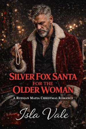 Silver Fox Santa for the Older Woman: A Russian Mafia Christmas Romance ...