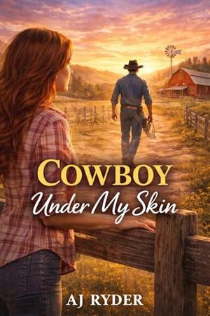 Cowboy Under My Skin by AJ Ryder