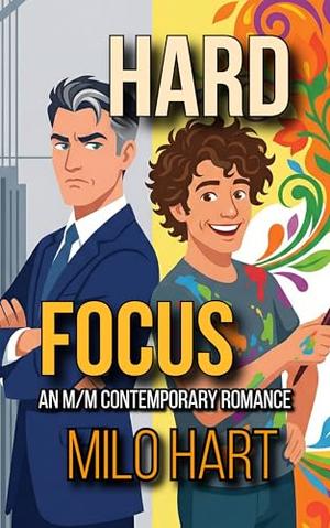 Hard Focus: An M/M Contemporary Romance by Milo Hart