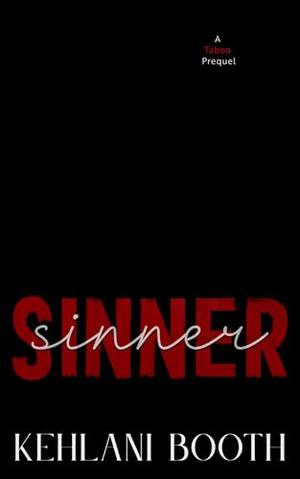 Sinner Sinner: A Taboo, Step-Dad & Age Gap Novelette by Kehlani Booth