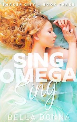 Sing Omega Sing: A fated mates billionaire reverse harem omegaverse by ...