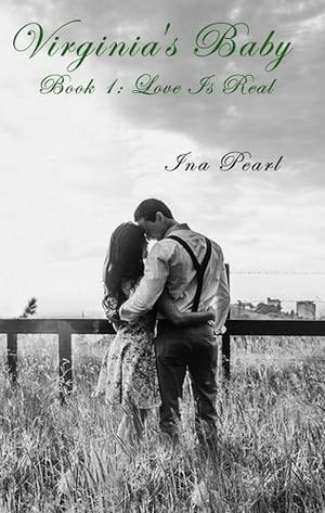 Virginia's Baby: Love Is Real by Ina Pearl