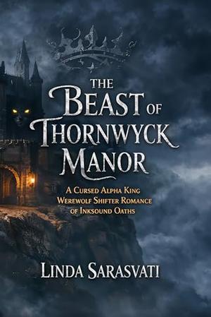 The Beast of Thornwyck Manor: A Cursed Alpha King Werewolf Shifter ...