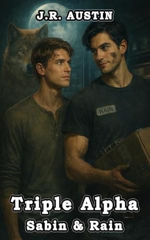 TRIPLE ALPHA: Sabin & Rain: An MM Wolf Shifter Romance by J.R. Austin