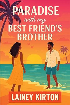 Paradise with my Best Friend's Brother: Vacation Sweet Romance by ...