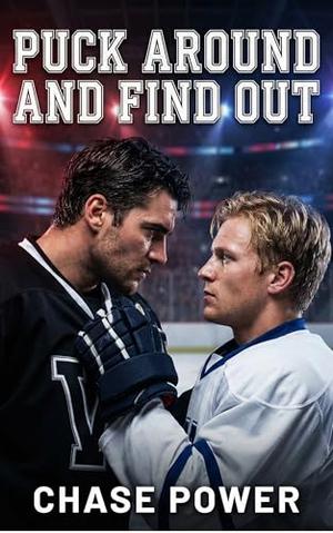 Puck Around and Find Out: A MM Hockey Romance by Chase Power
