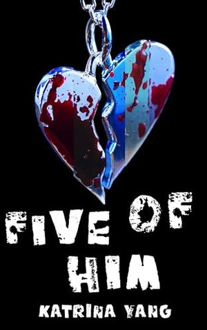 Five of Him: A Dark Romantic Psychological Thriller by Katrina Yang