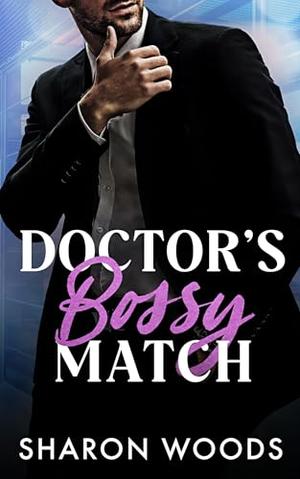 Doctor's Bossy Match by Sharon Woods