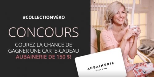 Gagnez une carte-cadeau de 150$ chez AUBAINERIE! - Véronique Cloutier