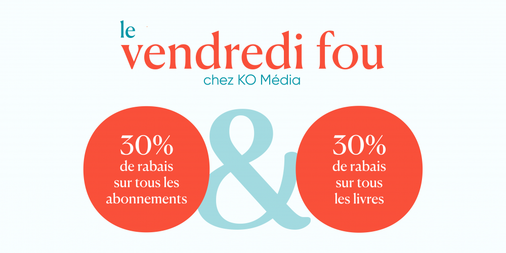 BLACK FRIDAY : 30% de rabais sur nos livres et nos magazines