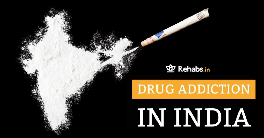 Drug Addiction in India — A Rising Problem | Rehabs.in Rehabs.in