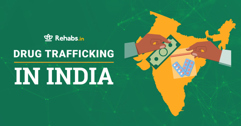 Drug Trafficking in India | Rehabs.in Rehabs.in