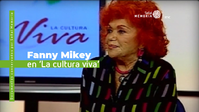 Fanny Mikey en 'La cultura viva' (2006) | Señal Memoria