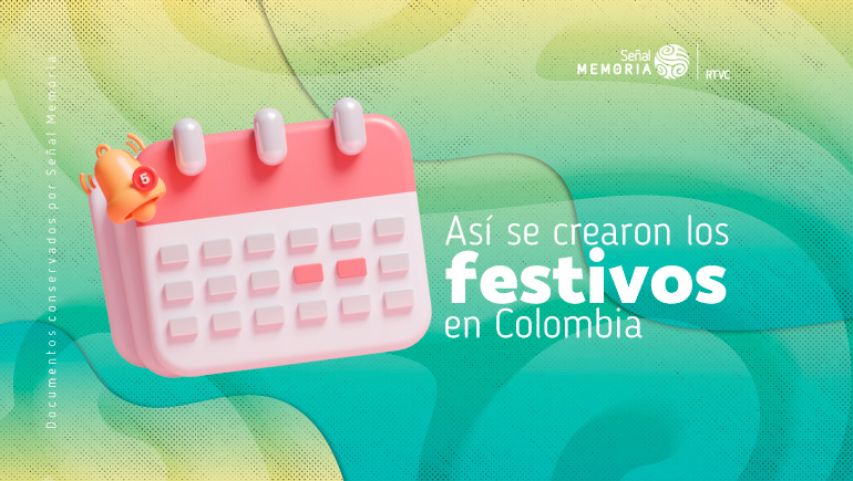 Así se crearon los festivos en Colombia | Señal Memoria