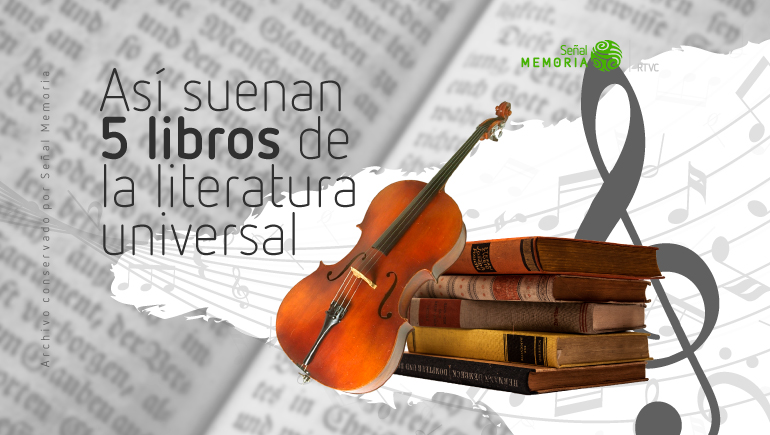 Así suenan 5 libros de la literatura universal | Señal Memoria