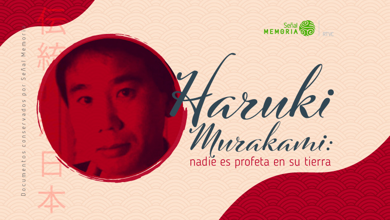 Haruki Murakami: nadie es profeta en su tierra | Señal Memoria