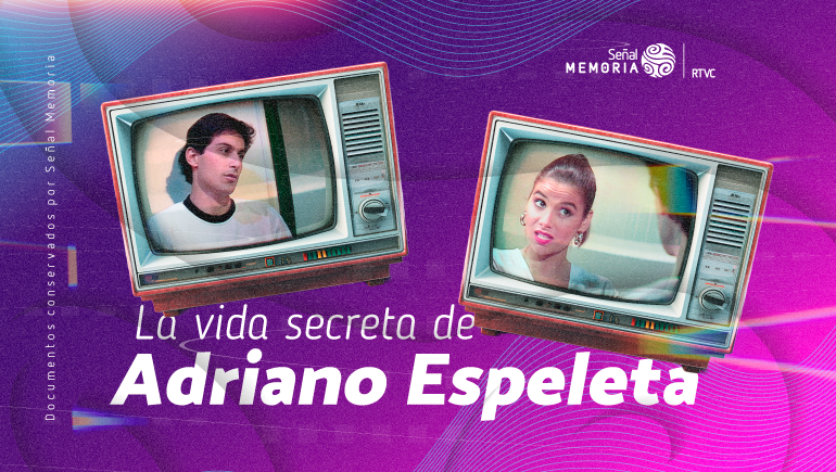 La vida secreta de Adriano Espeleta | Señal Memoria