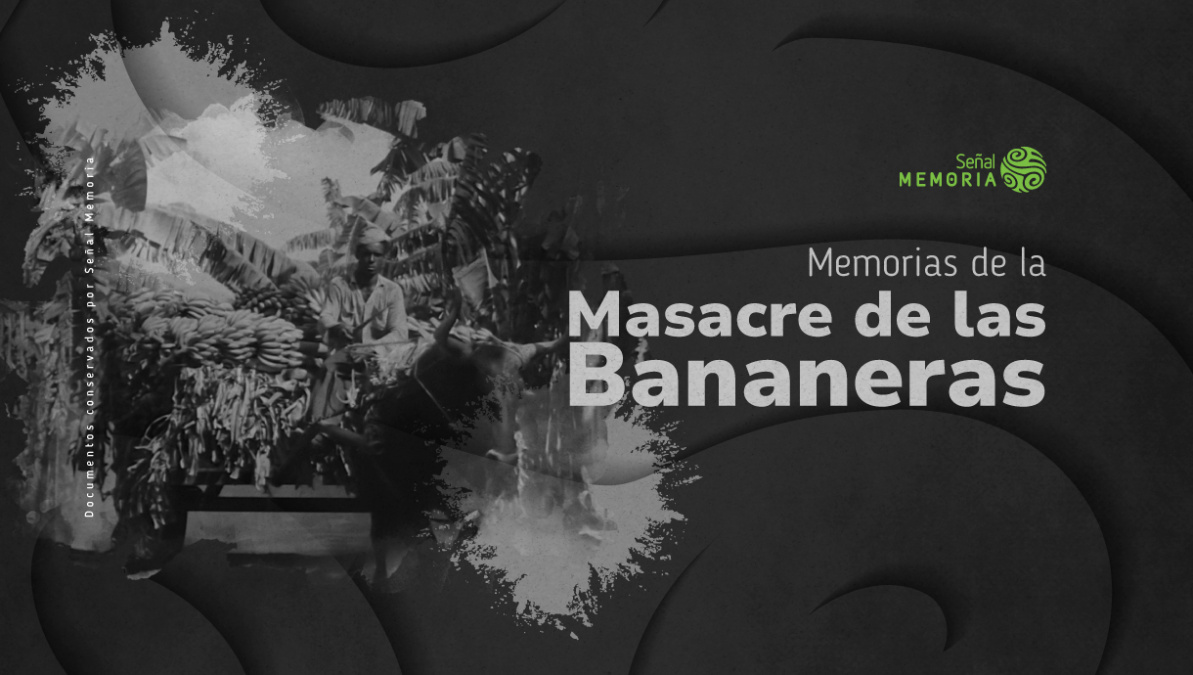 La Masacre de las Bananeras | Señal Memoria