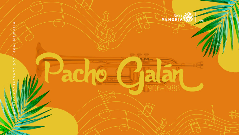 Pacho Galán, 1906-1988 | Señal Memoria