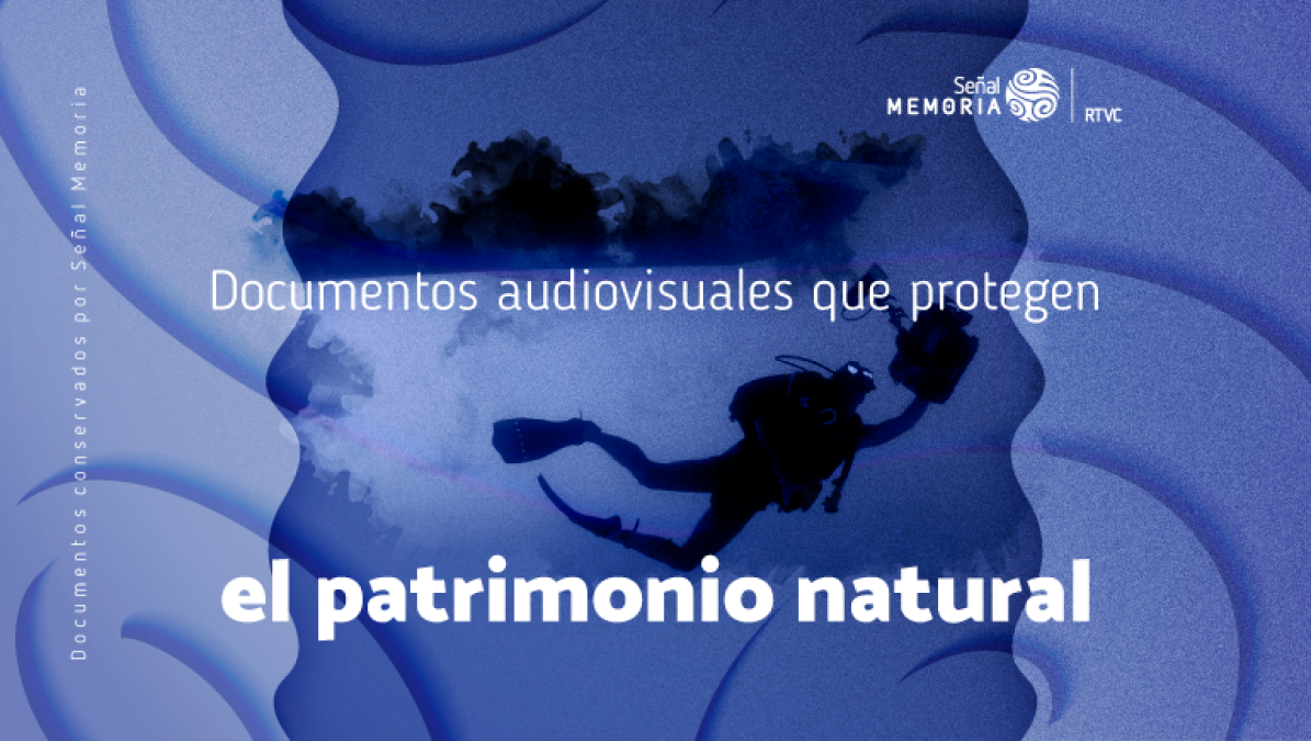 El patrimonio natural en el Archivo | Señal Memoria
