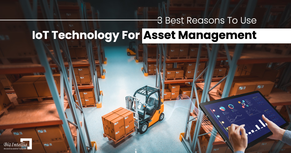 3 Best Reasons to Use IoT Technology for Asset Management