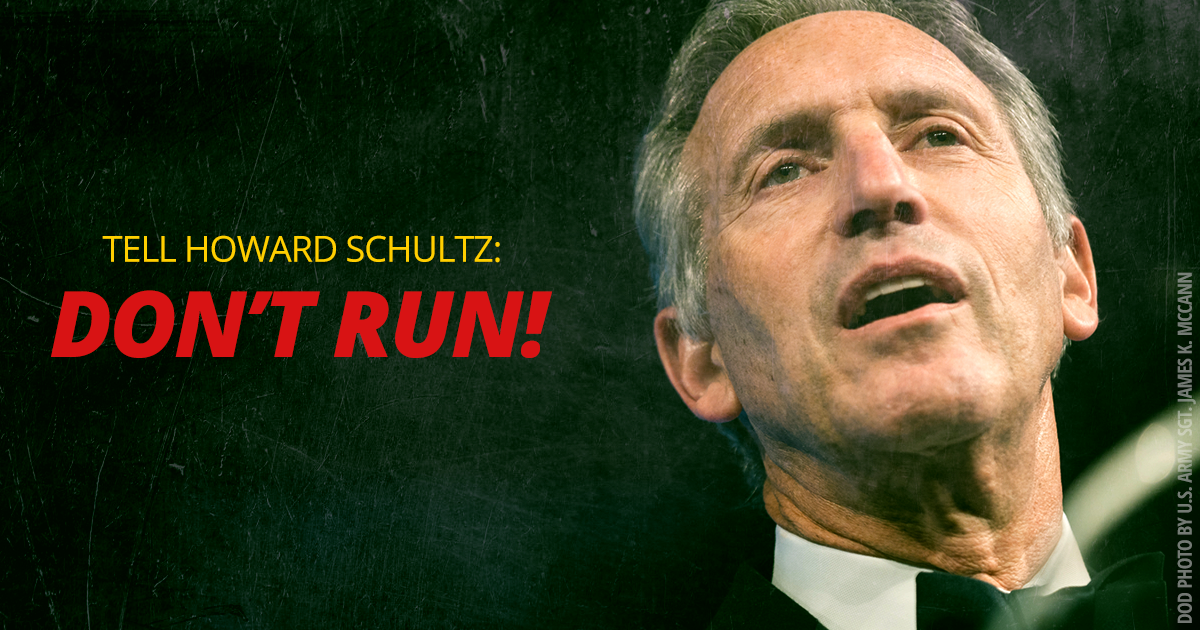 PETITION: Tell Starbucks CEO: No indy 2020 run! That helps Trump ...