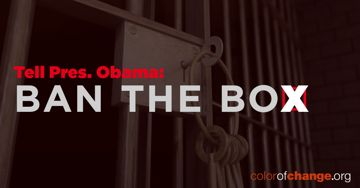 ColorOfChange.org | Tell President Obama to Ban the Box