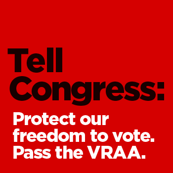 Tell Congress: Protect our freedom to vote. Pass the VRAA ...