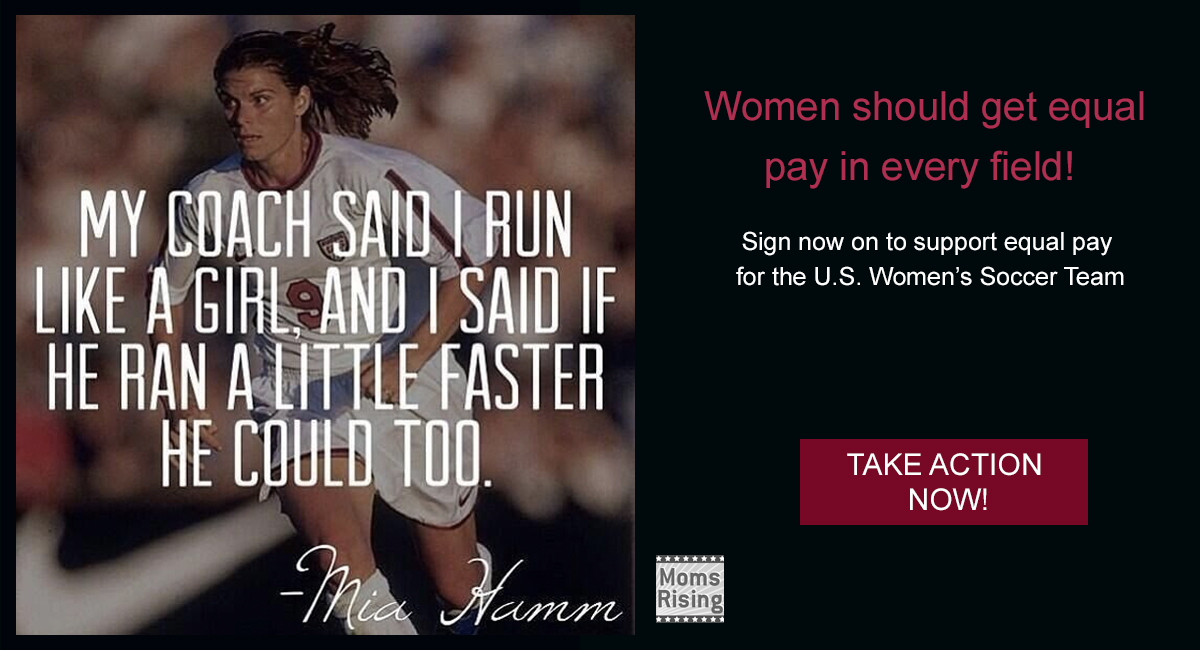 MomsRising.org | #EqualPay for U.S. Women's Soccer Team!