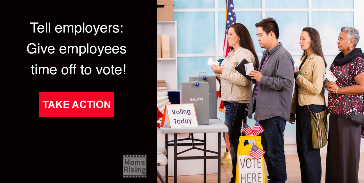 MomsRising.org | Tell employers: Give employees time off to vote!