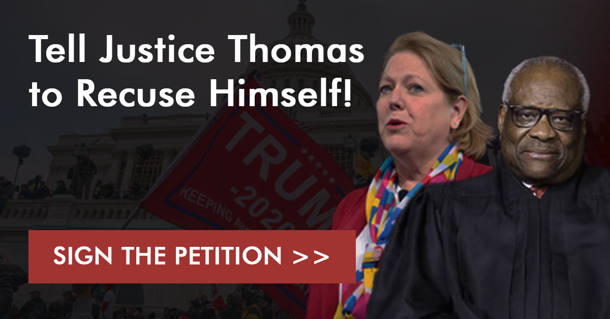 Tell Justice Thomas to Recuse Himself! | PFAW