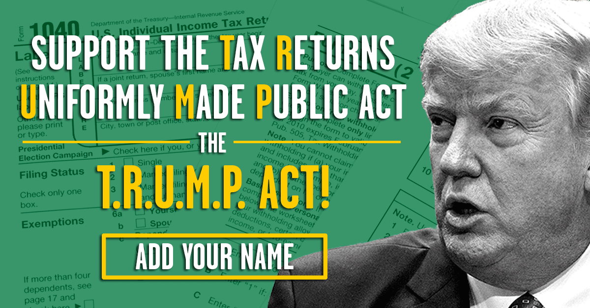 Support the Tax Returns Uniformly Made Public Act (T.R.U.M.P. Act ...