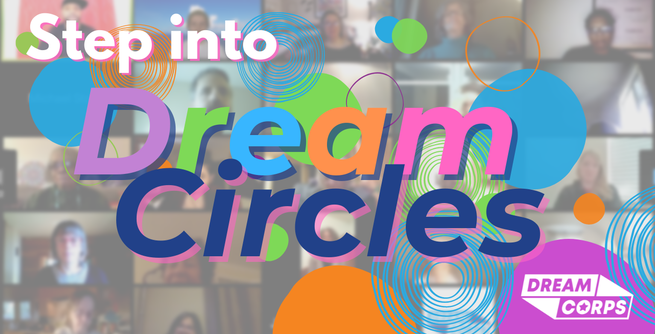 Step into Dream Circles! | Dream Corps