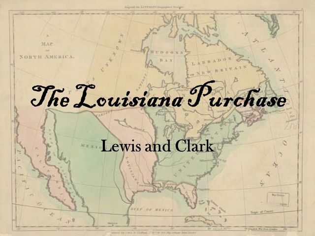 The Importance of the Louisiana Purchase & Lewis and Clark Expedition