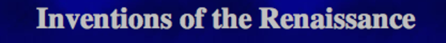 Renaissance Inventions. timeline | Timetoast timelines