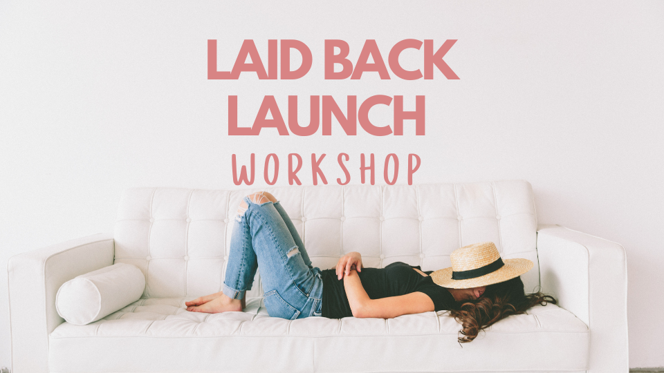Laid Back Launch Workshop