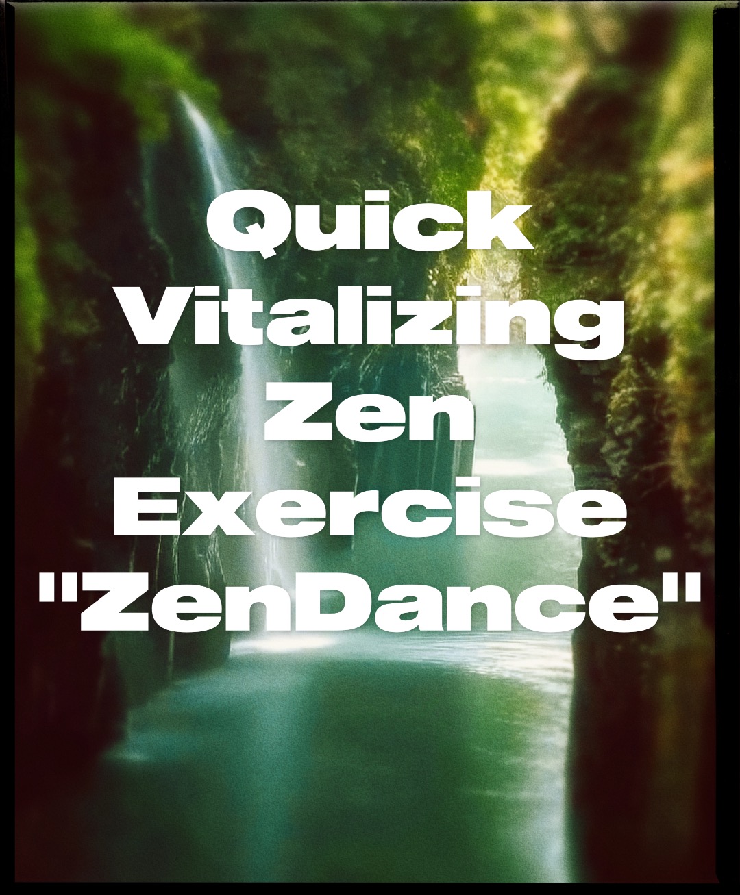 Quick Vitalizing Exercise "Zen Dance"