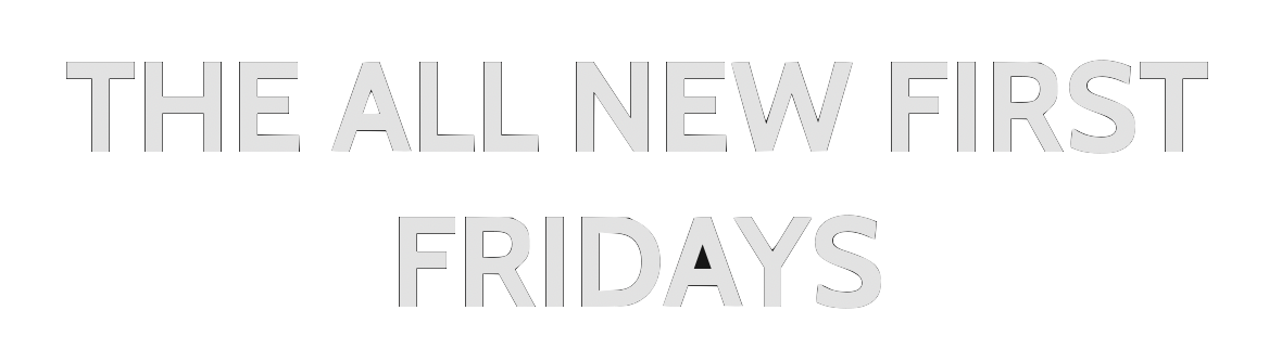 The All New First Fridays