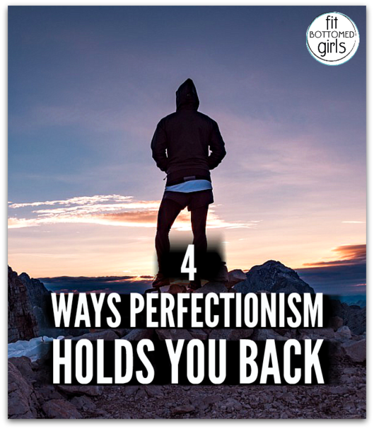 4 Ways Being a Perfectionist Holds You Back