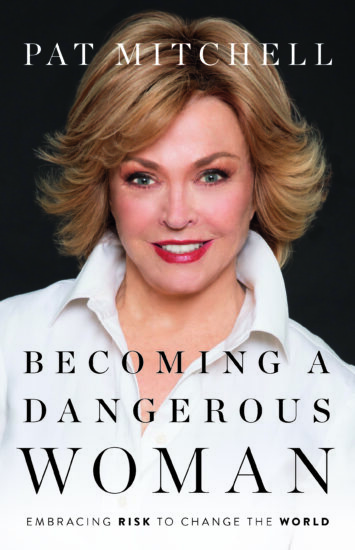 Review: Pat Mitchell's memoir tells us how to become a 'Dangerous Woman' | Datebook