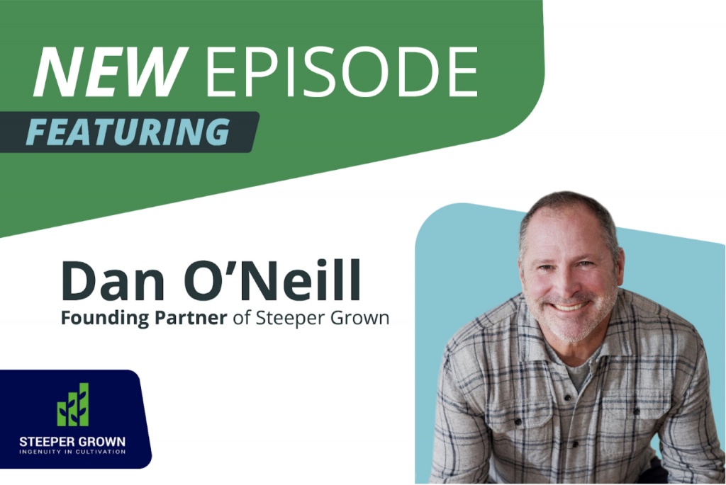 The Green Rush Podcast: Dan O’Neill, Founding Partner of Steeper Grown ...