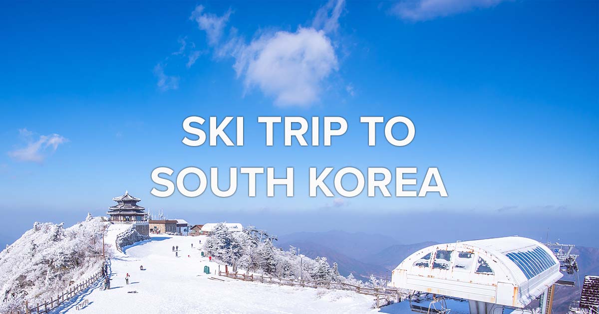 Tips for Planning a Ski & Snowboard Trip to South Korea - #1 Trusted