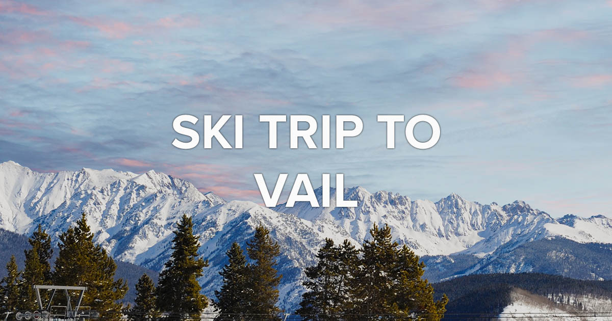 Tips for Planning a Ski & Snowboard Trip to Vail - Ship Skis