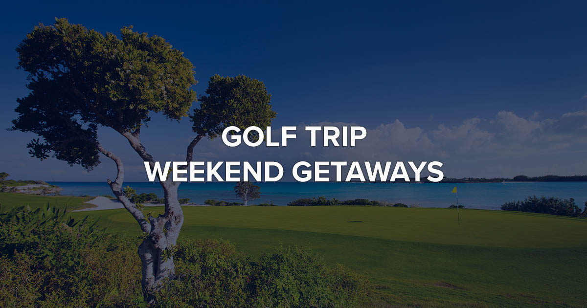 Golf Trip Weekend Getaways in 2024 - Cost, Best Season, Where to Stay ...