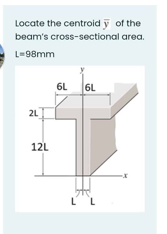 [Solved] Locate the centroid y of the beam's cross | SolutionInn