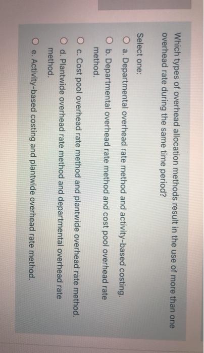 [SOLVED] Which types of overhead allocation methods result in the use of | SolutionInn