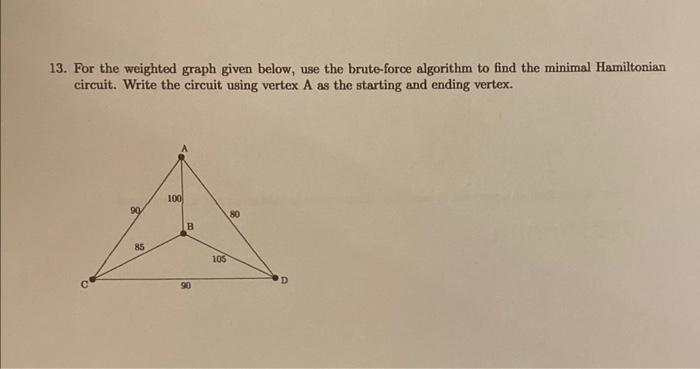 [SOLVED] 13. For the weighted graph given below, use the brute-force ...