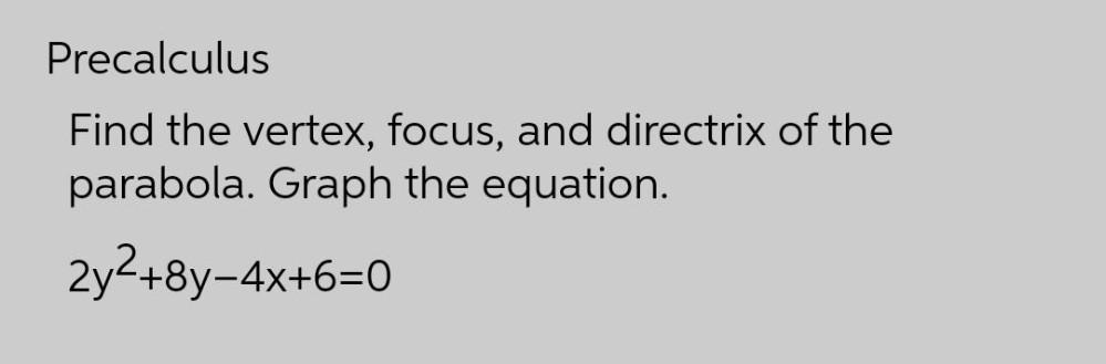 [Solved] Precalculus Find the vertex, focus, and d | SolutionInn