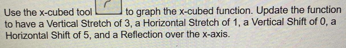 [SOLVED] Use the x-cubed tool to graph the x-cubed function. Update the | SolutionInn