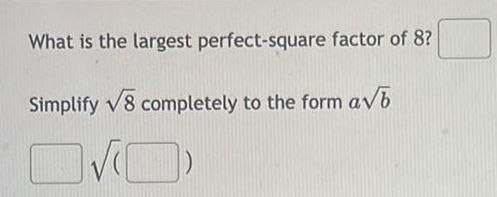 [SOLVED] What is the largest perfect-square factor of 8? Simplify 8 ...